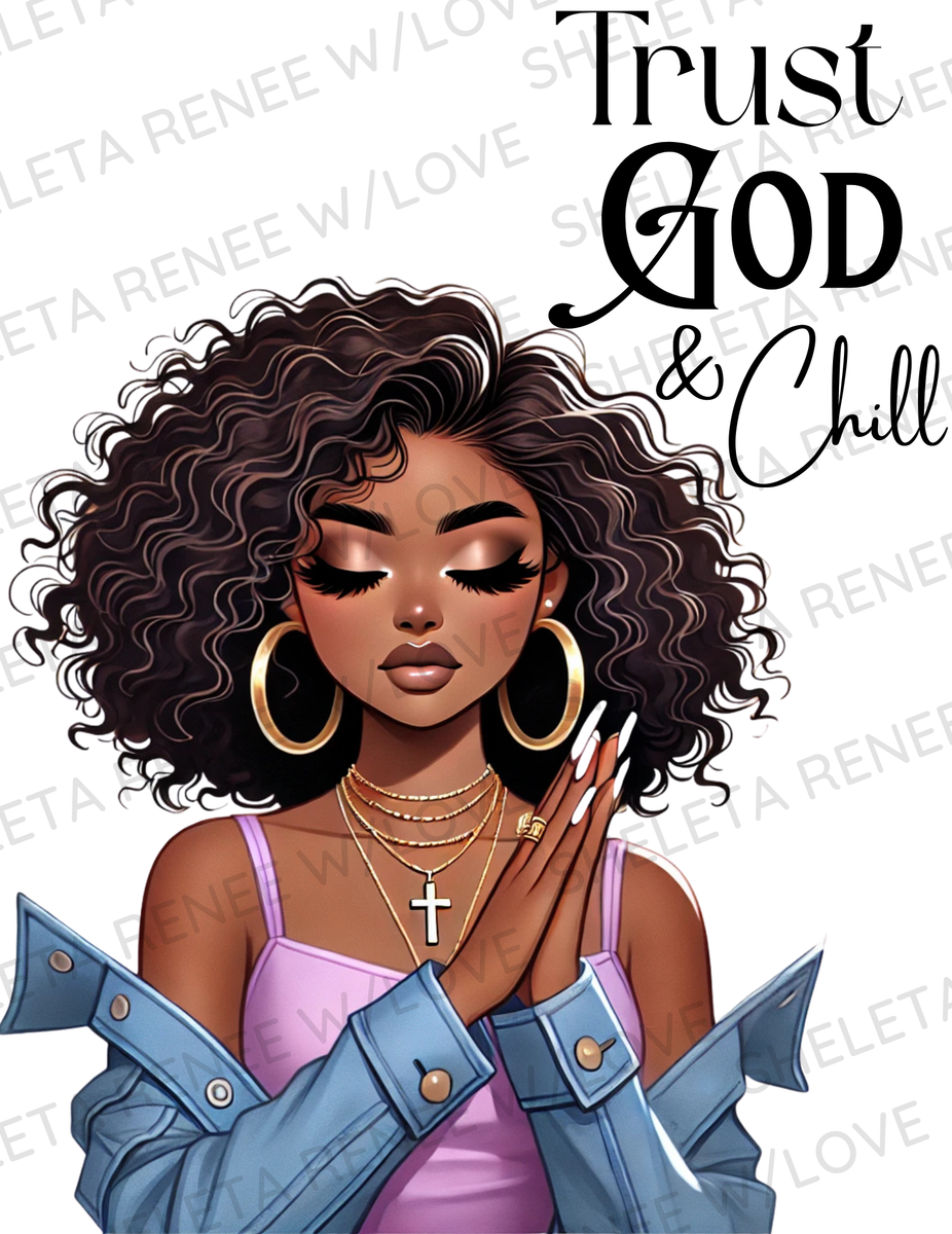 Trust God and Chill – SHELETA RENEE
